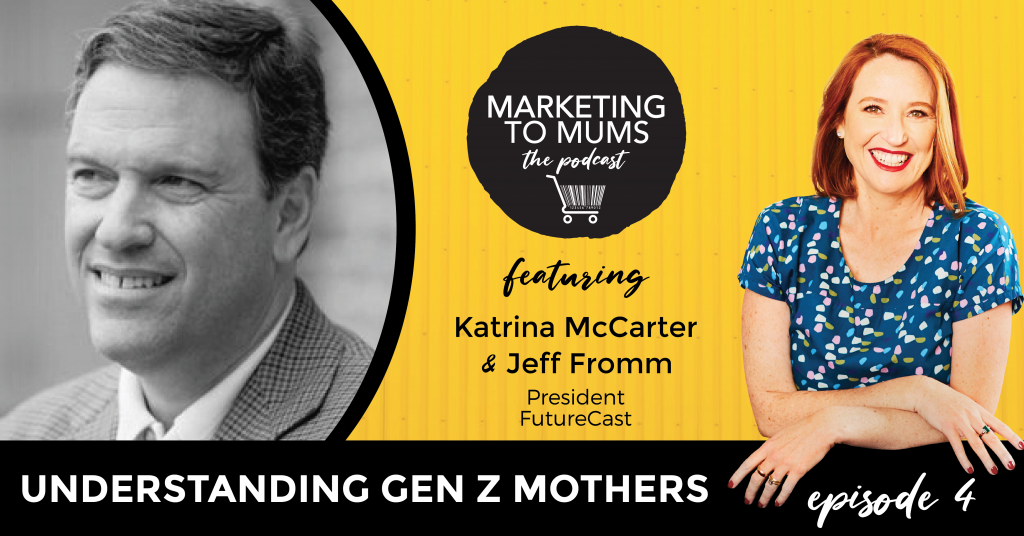 Podcast Episode 4 with Jeff Fromm – Understanding Gen Z Mothers ...